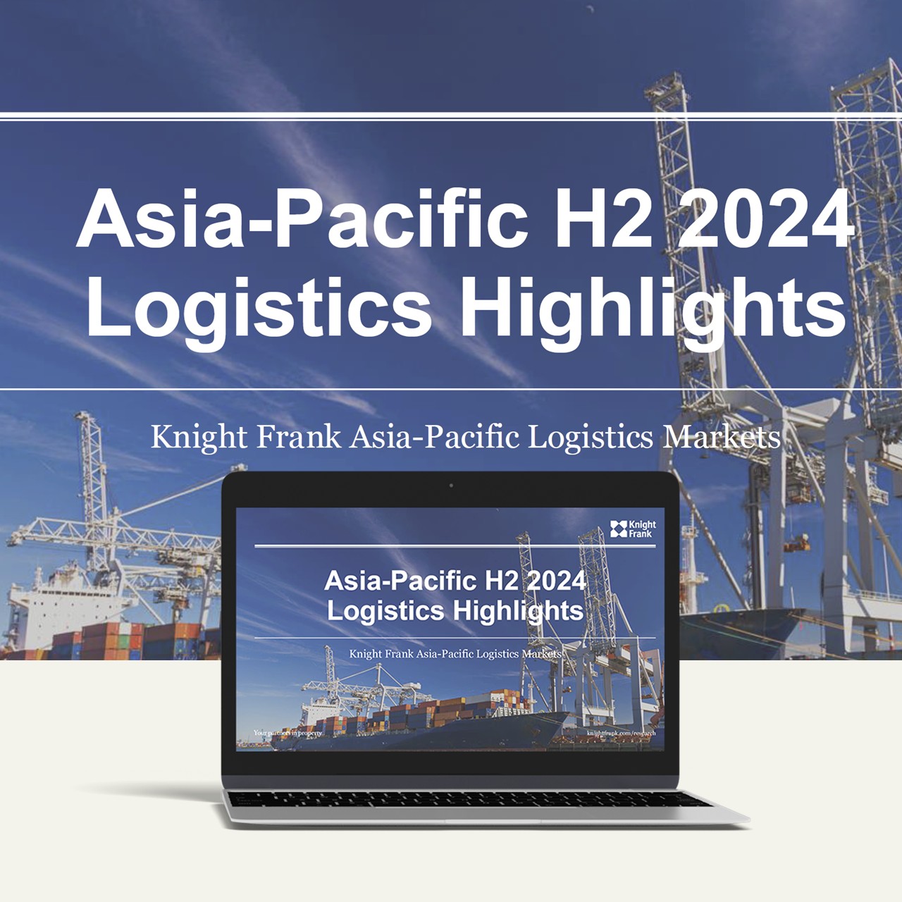 Knight Frank Asia-Pacific H2 2024 Logistics Highlights | REPro Knight Frank