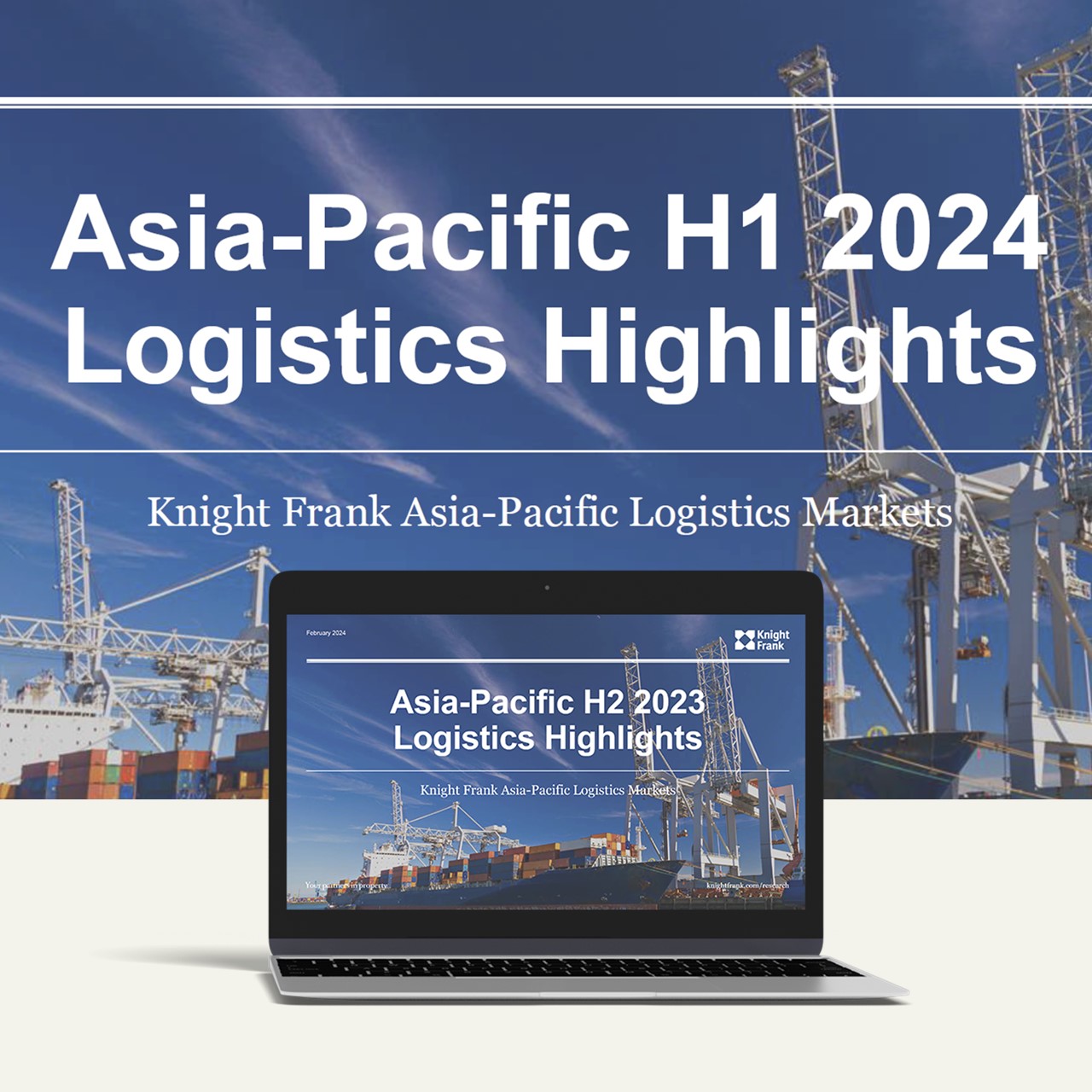 Knight Frank Asia-Pacific H1 2024 Logistics Highlights | 瑞普萊坊: 海內外不動產經紀、估價及顧問服務